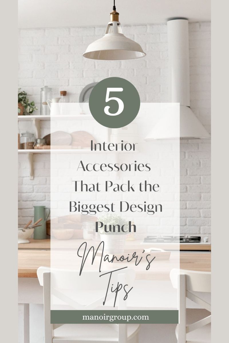 Which Interior Accessories Pack The Biggest Design Punch? Find Out!-Manoir